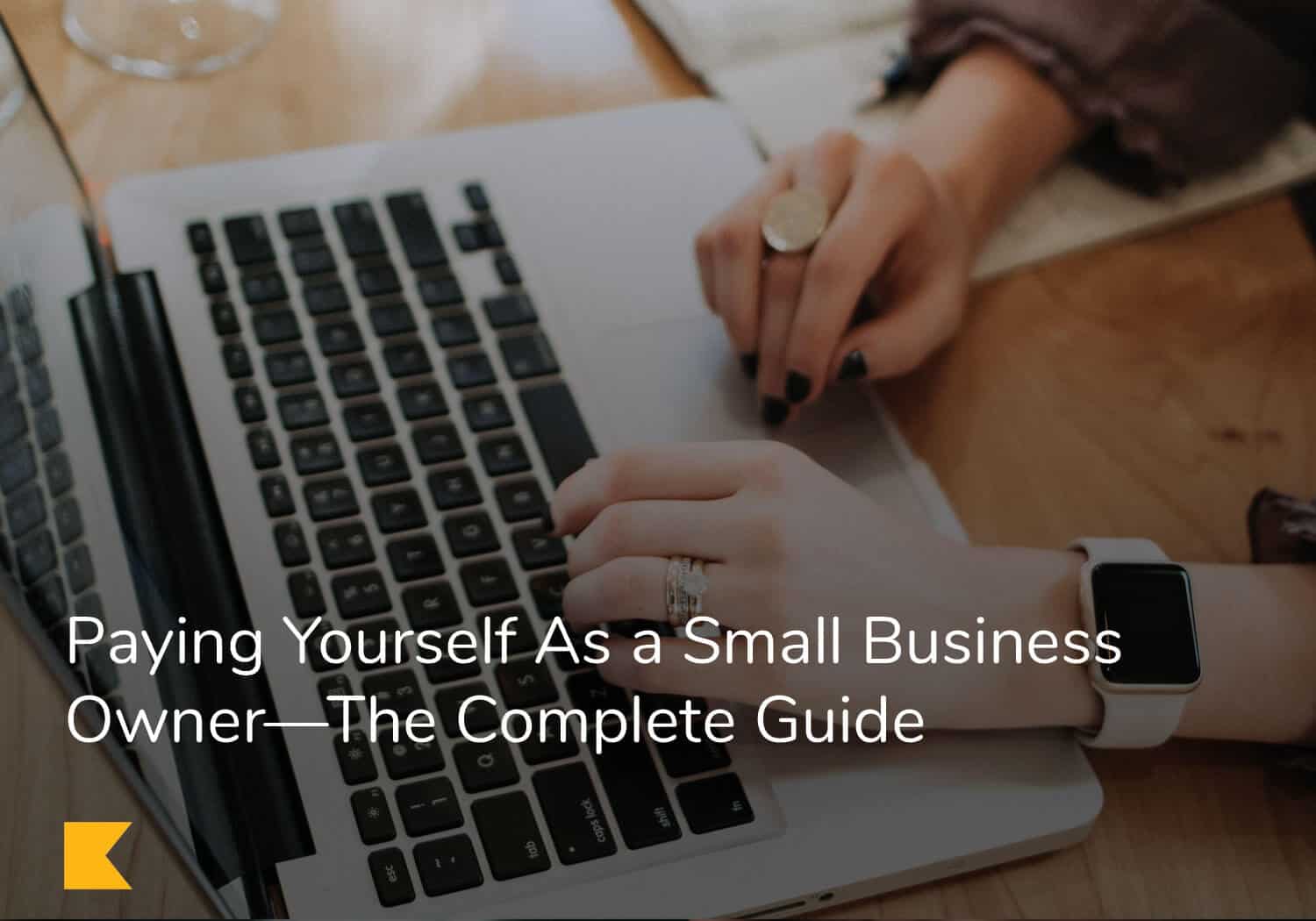 Paying Yourself As a Small Business Owner—A Complete Guide