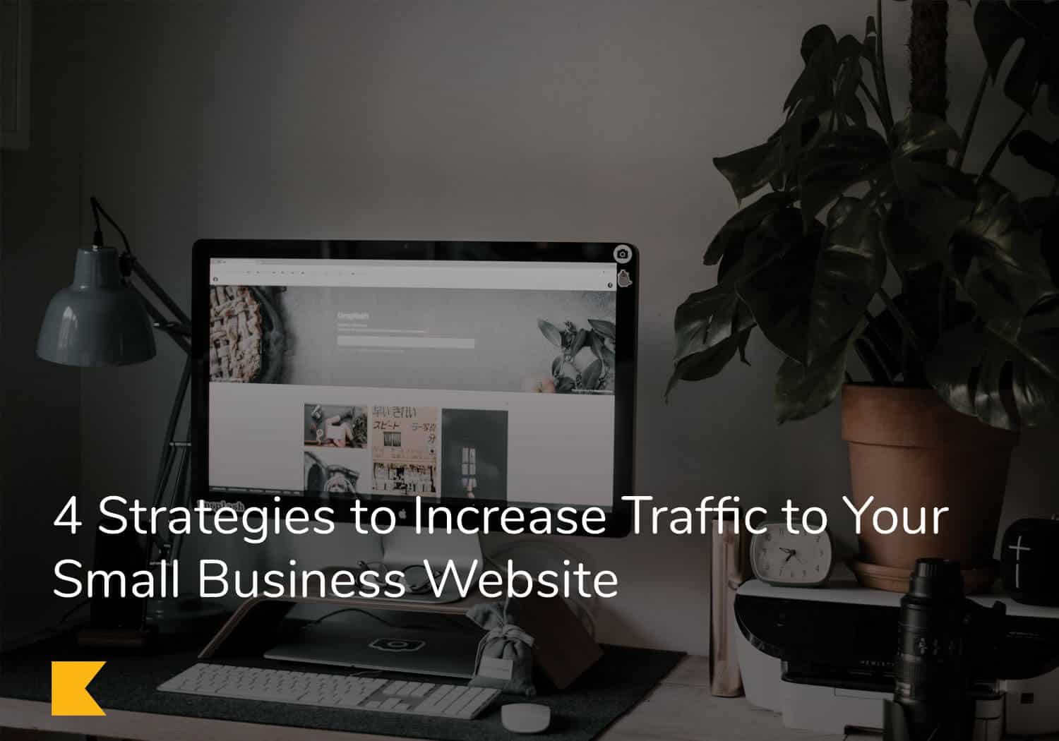 4 Strategies To Increase Traffic To Your Small Business